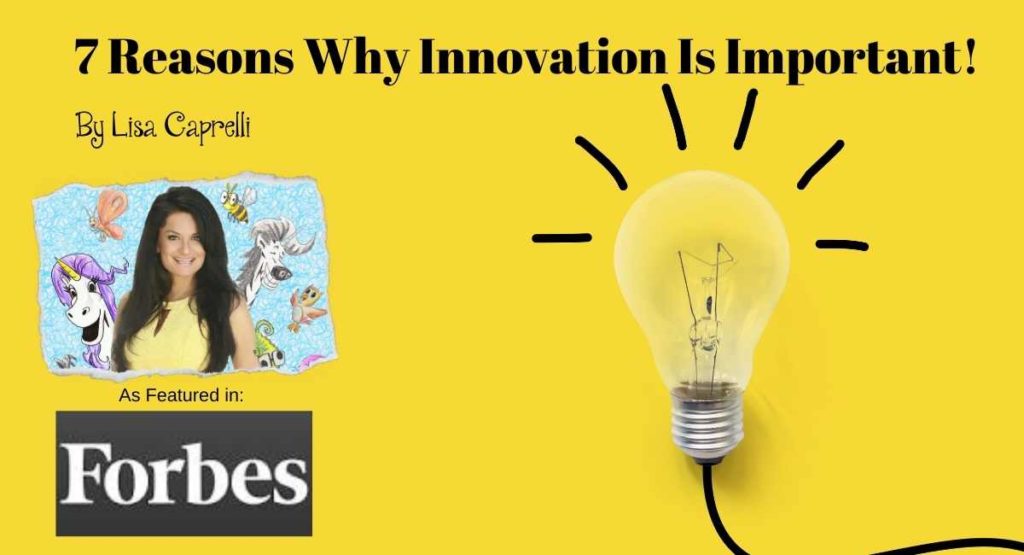 7 Reasons Why Innovation is Important | Lisa Caprelli